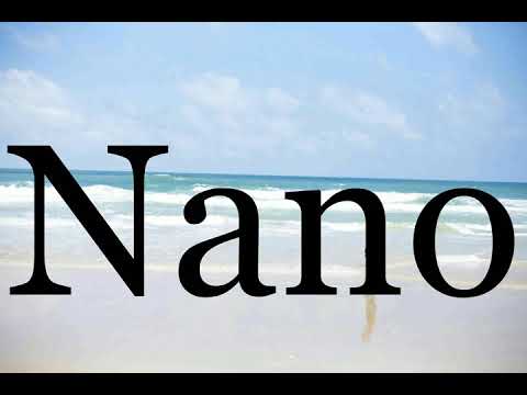 How To Pronounce Nano🌈🌈🌈🌈🌈🌈Pronunciation Of Nano