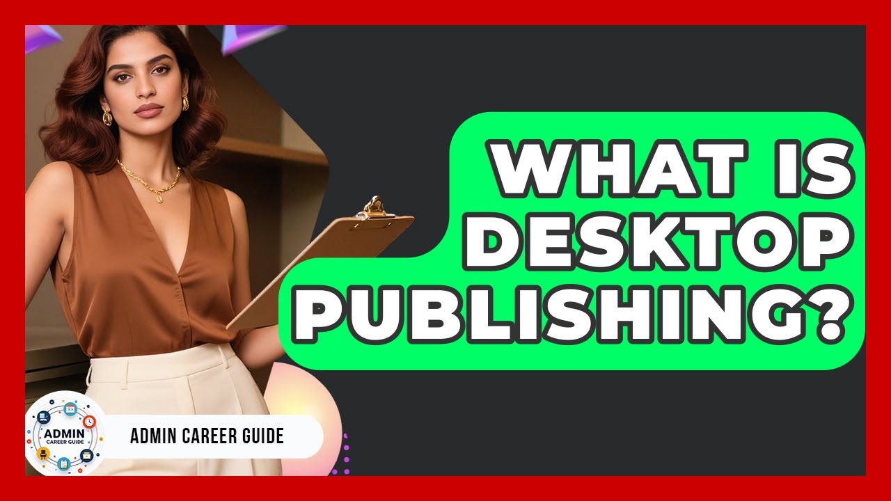 What Is Desktop Publishing? - Admin Career Guide