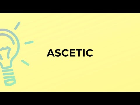 What is the meaning of the word ASCETIC?