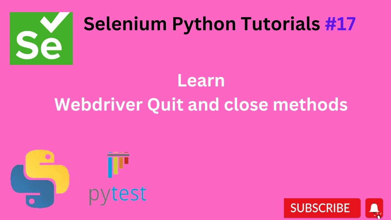 #Tutorials 17 || What is Driver Quit and close methods || Selenium Python