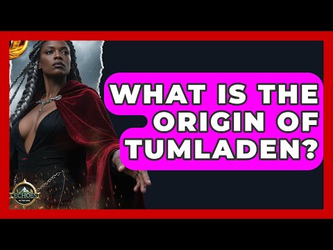 What Is The Origin Of Tumladen? - Test