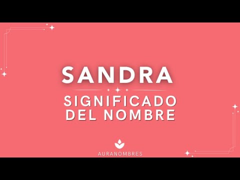 💙 Meaning of the name Sandra 💮