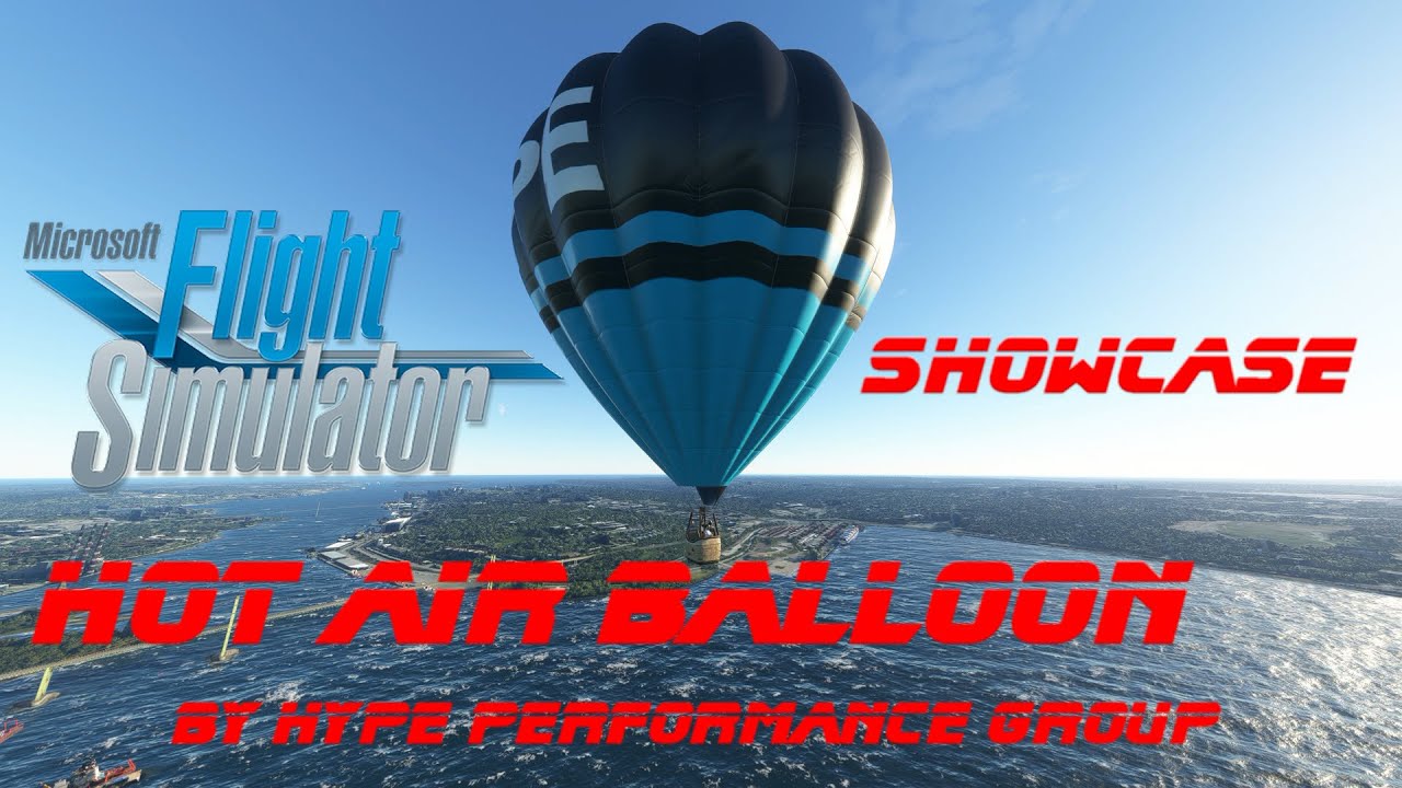 Microsoft Flight simulator 2020 Featuring: the Hot air balloon by hype ...