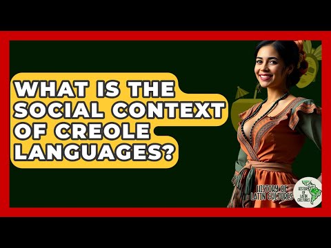 What Is The Social Context Of Creole Languages? - History Of Latin Cultures