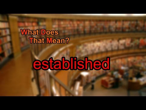 What does established mean?