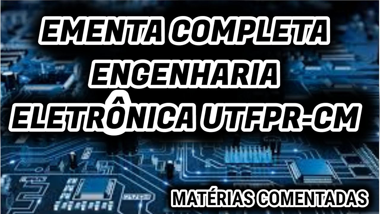 Engenharia Eletrônica: Ementa COMPLETA UTFPR-CM