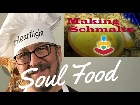 Soul Food; Making Schmaltz