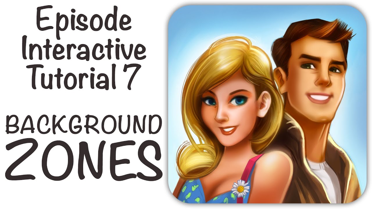 Episode Interactive Tutorial 7 - BACKGROUND ZONES