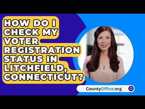 How Do I Check My Voter Registration Status In Litchfield, Connecticut? - CountyOffice.org