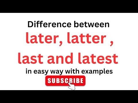 Difference between later, latter, latest and last | usage | concept | definition | examples.