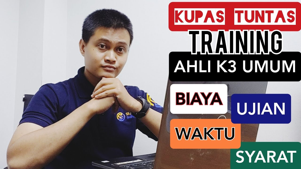 #safetytalk Kupas Tuntas Training Ahli K3 Umum: Biaya, Waktu, Syarat dan Ujian