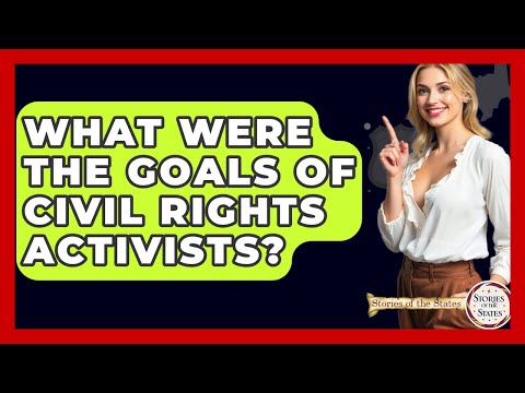 What Were The Goals Of Civil Rights Activists? - Stories of the States
