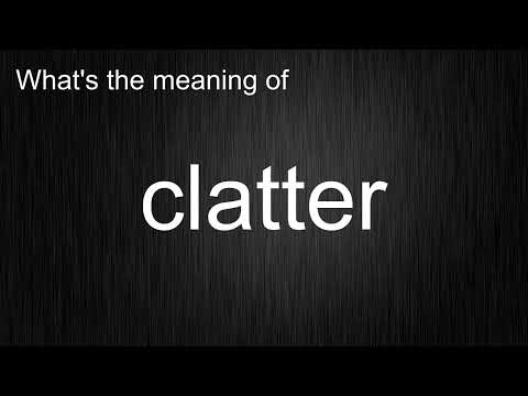 What's the meaning of "clatter", How to pronounce clatter?