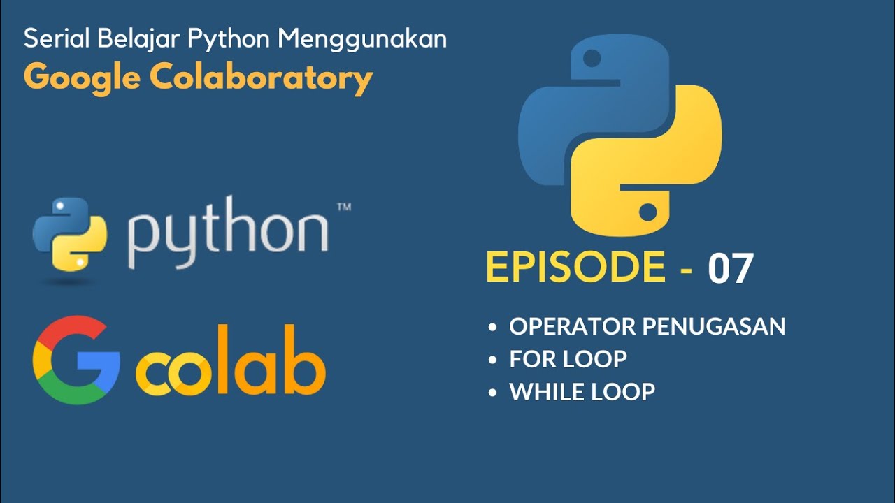 Perulangan Python For-Loop dan While-Loop  - Google Colab Eps. 7