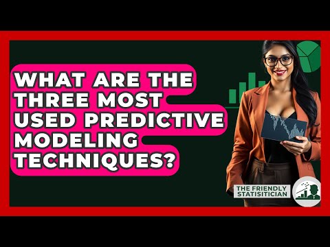 What Are The Three Most Used Predictive Modeling Techniques? - The Friendly Statistician