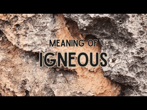 What is the meaning of Igneous?