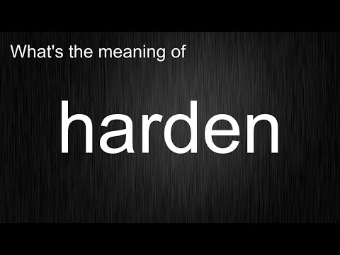 What's the meaning of "harden", How to pronounce harden?
