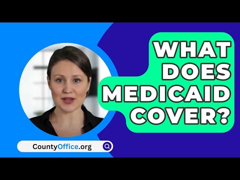 What Does Medicaid Cover? - CountyOffice.org