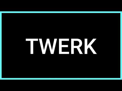 TWERK (Slang Word) What does it mean?