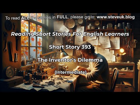 Short Story 393 – The Inventor’s Dilemma (Int) – Reading Short Stories ...