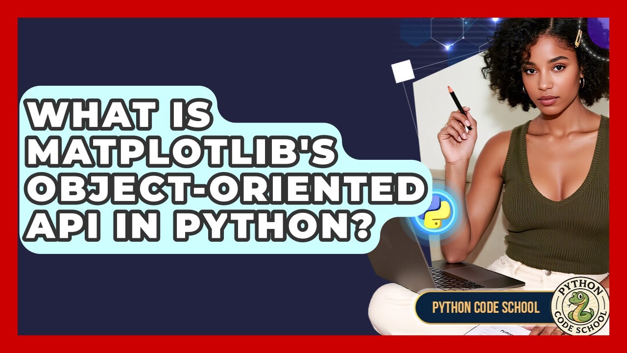 What Is Matplotlib's Object-Oriented API In Python? - Python Code School