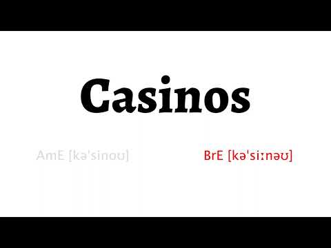 How to Pronounce casinos in American English and British English