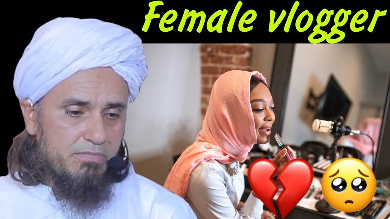 Female vlogger | mufti tariq masood