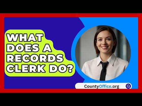 What Does A Records Clerk Do? - CountyOffice.org