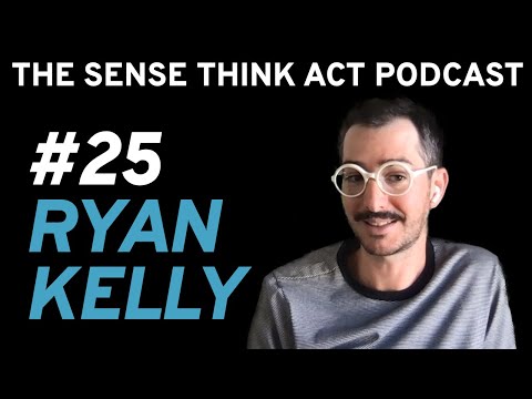 Ryan Kelly: Growing Manufacturing in the US | Sense Think Act Podcast #25