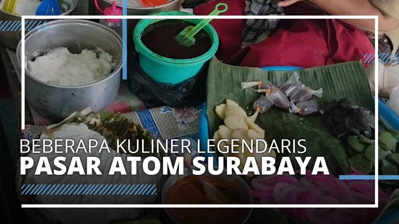 Rekomendasi Beberapa Kuliner Legendaris di Pasar Atom Surabaya, Ada ...