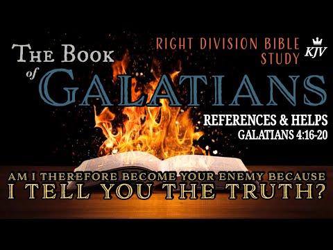 Am I Therefore Become Your Enemy Because I Tell You the TRUTH? Study of Galatians #29 Gal 4:16-20
