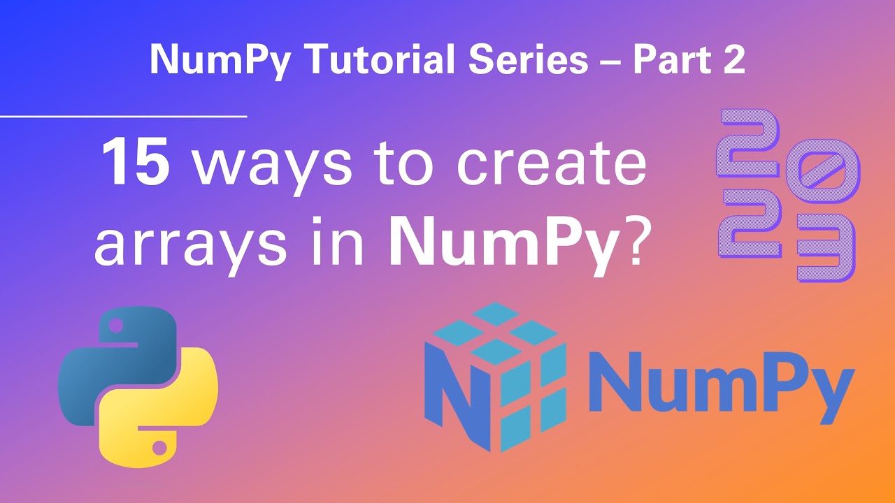 Python NumPy Tutorial 2 - How to create NumPy arrays in Python?