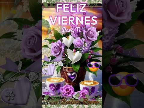 FELIZ VIERNES PARA TI 🌹💝BUENOS DÍAS💐🤗