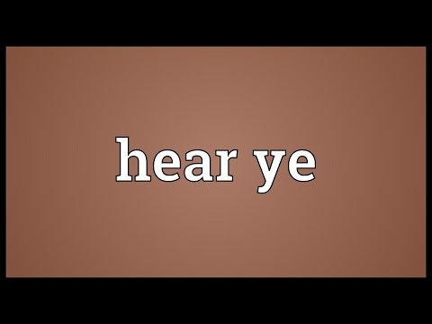 Hear ye Meaning