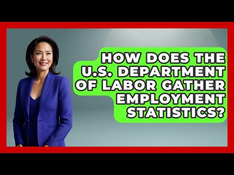 How Does The U.S. Department Of Labor Gather Employment Statistics? - Making Politics Simple