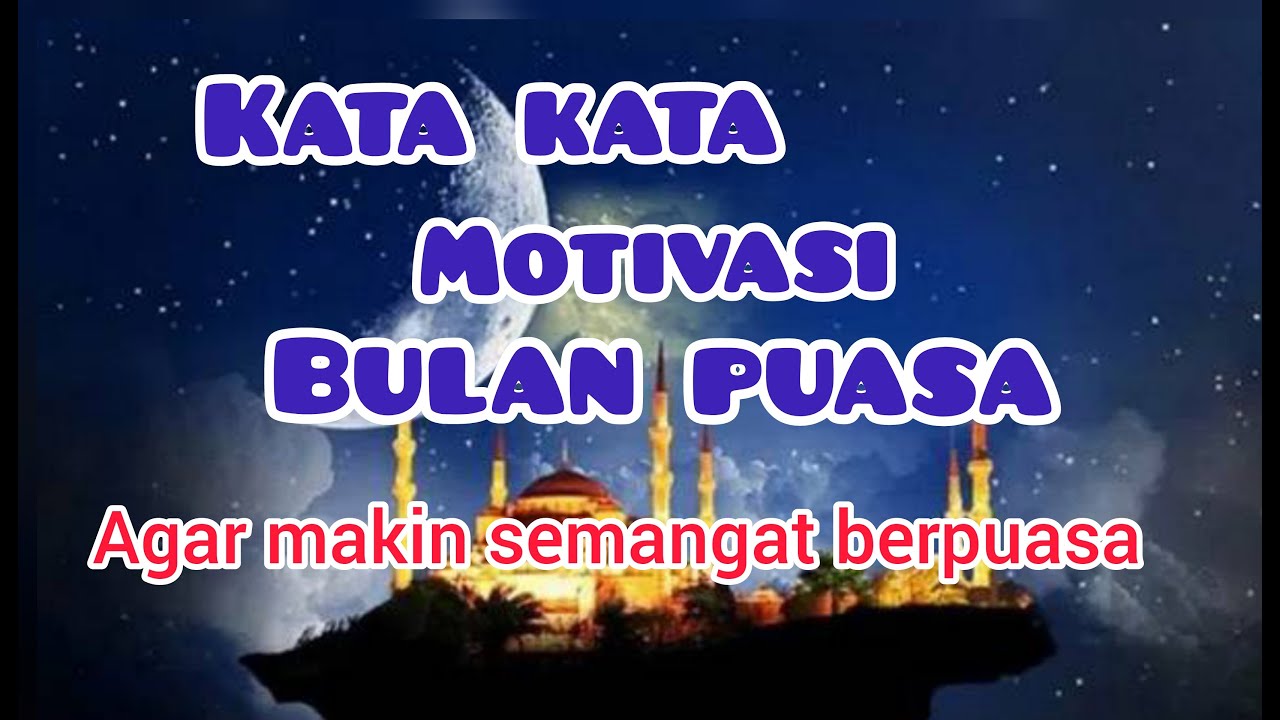 Kata kata motivasi bulan puasa,agar makin semangat berpuasa