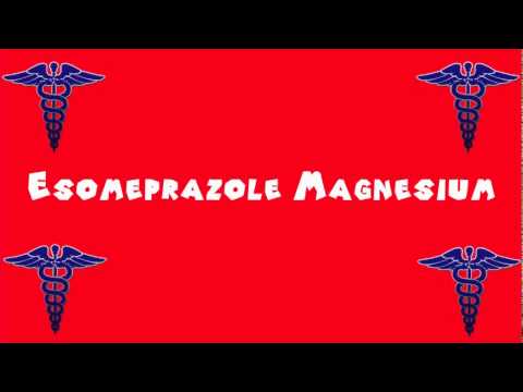 Pronounce Medical Words ― Esomeprazole Magnesium