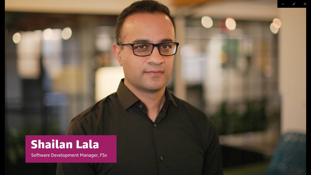Software Development at AWS - Meet Shailan, FSx | Amazon Web Services