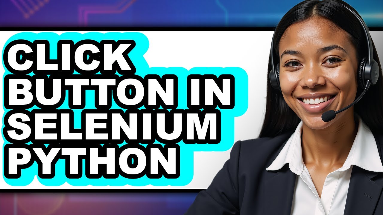 How to Click Button in Selenium Python (Updated)