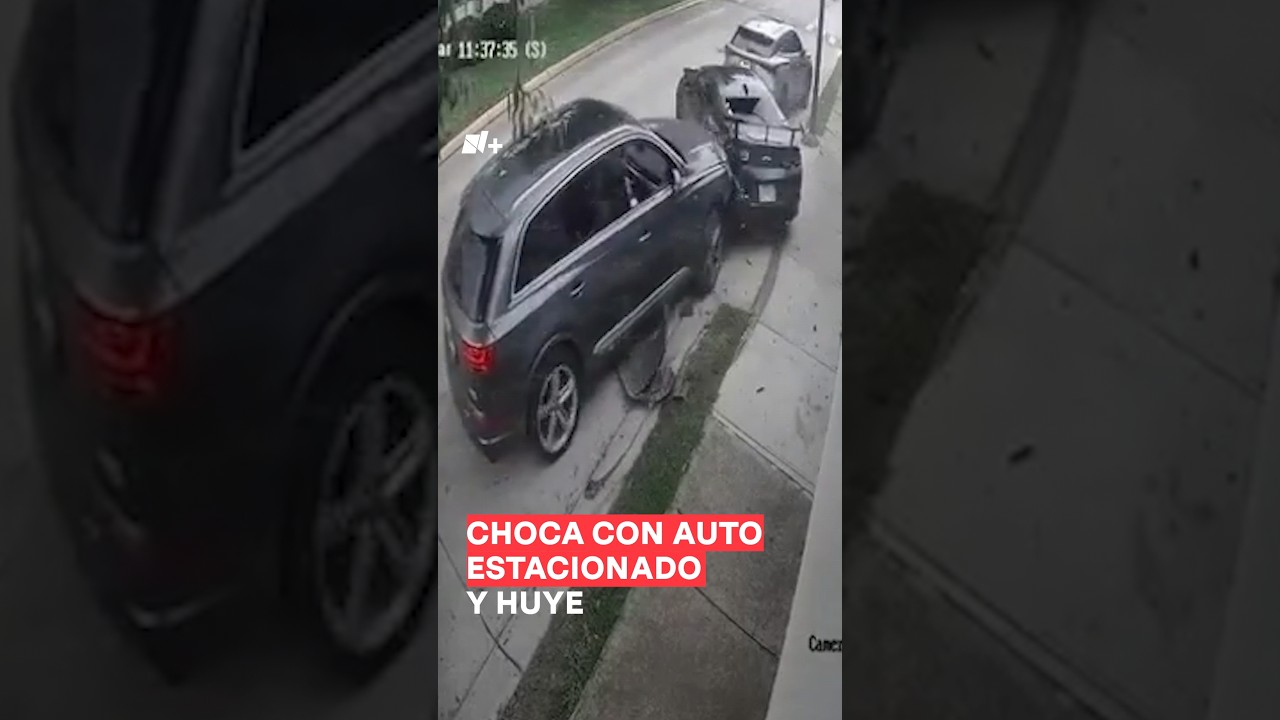 Choca con auto estacionado y huye - N+ #Shorts