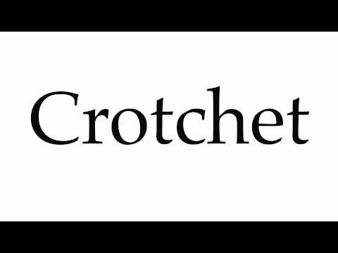 How to Pronounce Crotchet