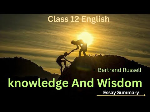 Knowledge And Wisdom(Essay) Summary in Nepali |Class 12 English |By Bertrand Russell |