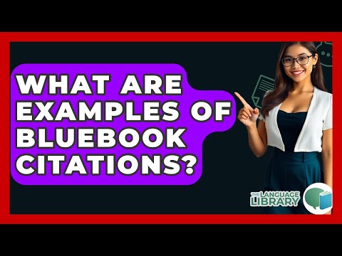 What Are Examples Of Bluebook Citations? - The Language Library