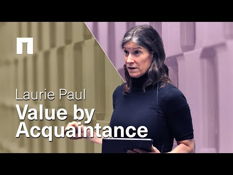 Laurie Paul: Value by Acquaintance