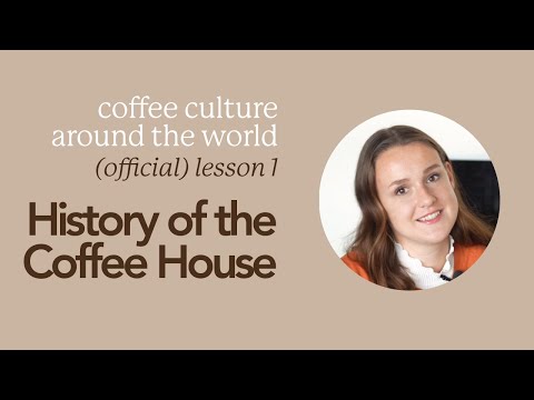 History of the Coffee House | Coffee Culture Around the World Lesson 1