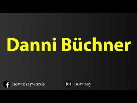 How To Pronounce Danni Buchner