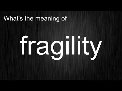 What's the meaning of "fragility", How to pronounce fragility?