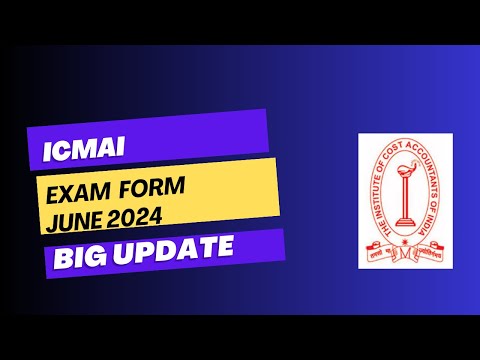 ICMAI JUNE 2024 EXAM FORM BIG UPDATE )