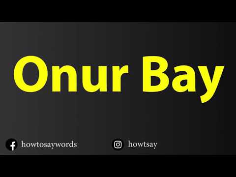 How To Pronounce Onur Bay