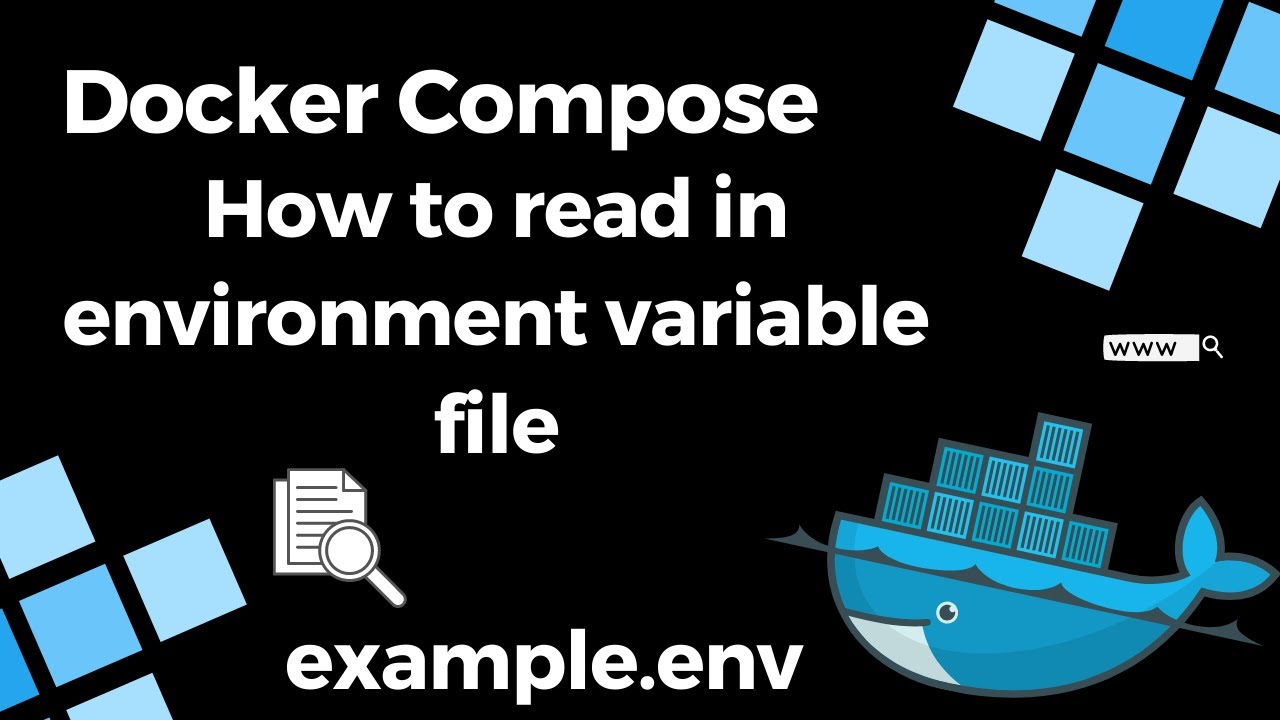 Docker Compose Env File - How to Read in environment variables file ( Docker )